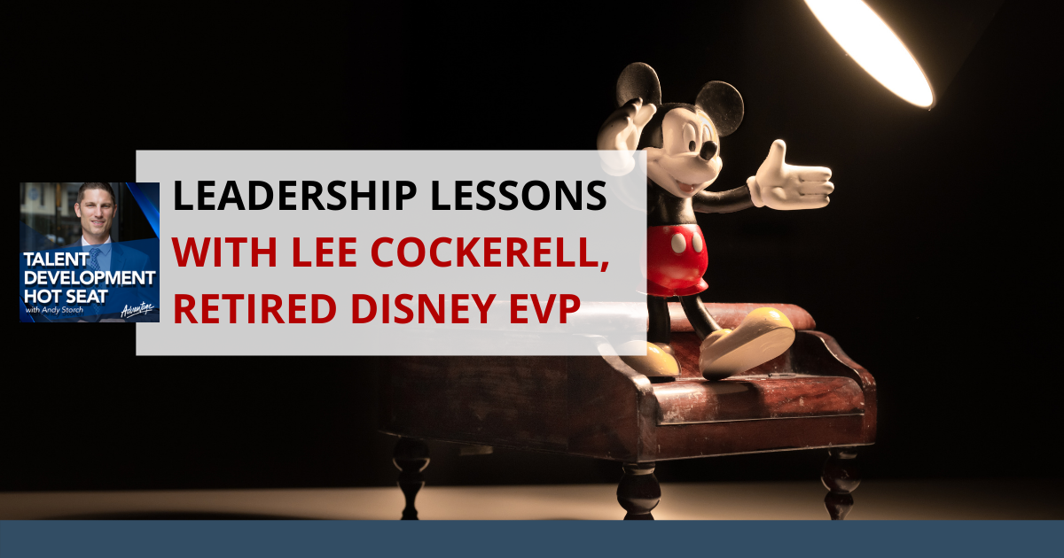 Leadership lessons from Lee Cockerell, Retired Disney EVP