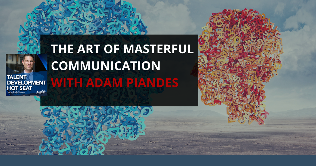 The art of masterful communication with Adam Piandes